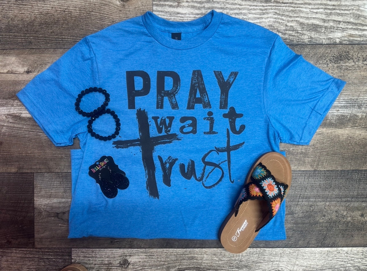 Pray, Wait, and Trust Tee| Shop Bella Grace